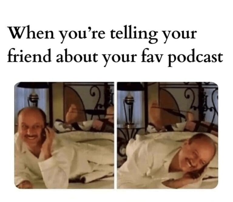Podcast Memes: 32 Memes To Help You Avoid Your Own Thoughts