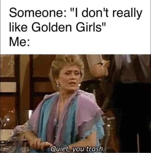 40 Golden Girl Memes That Will Cause an Ava-Blanche of Laughter