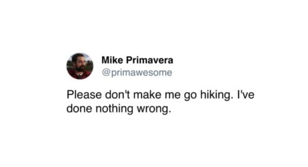 31 Hiking Memes That Are Wayyy Better Than Actually Going Hiking