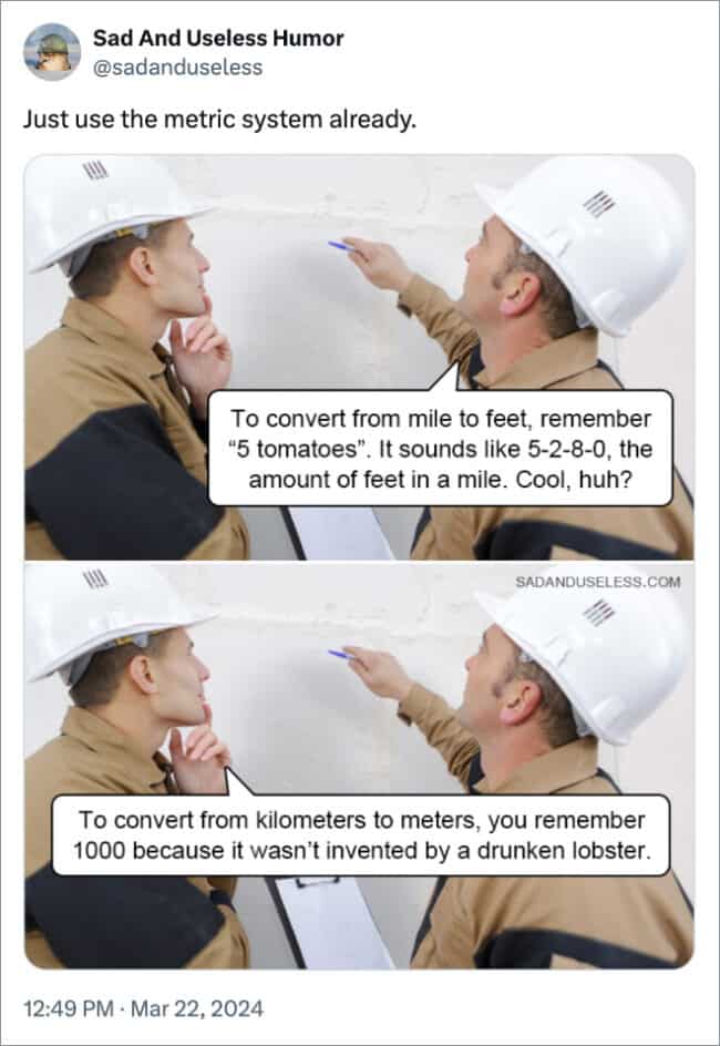 americans will literally use anything but the metric system-3-8-10-2024 ...