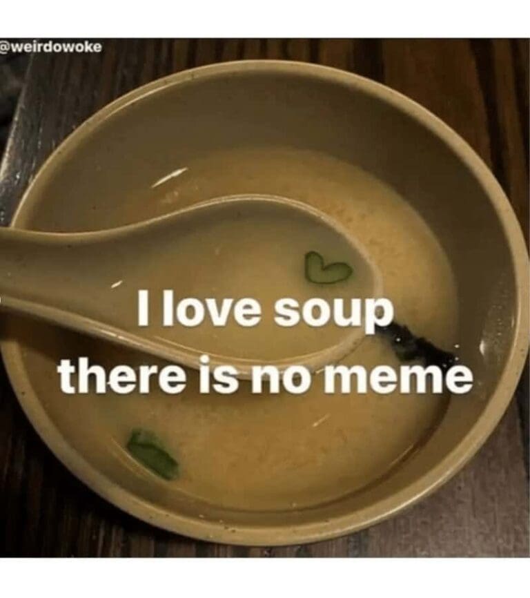 42 Soup Memes That Will Warm Your Icy Soul This Season