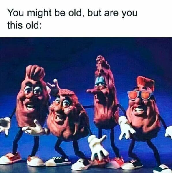 You Know You're Getting Old When These 45 Memes Make Total Sense