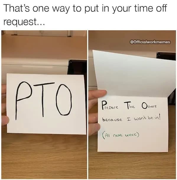 35 PTO Memes For When You’re Already On Vacation Mentally