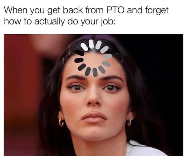 35 PTO Memes For When You’re Already On Vacation Mentally