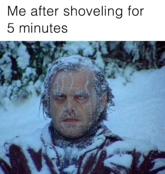 25 Snow Shoveling Memes That Won't Give You A Heart Attack